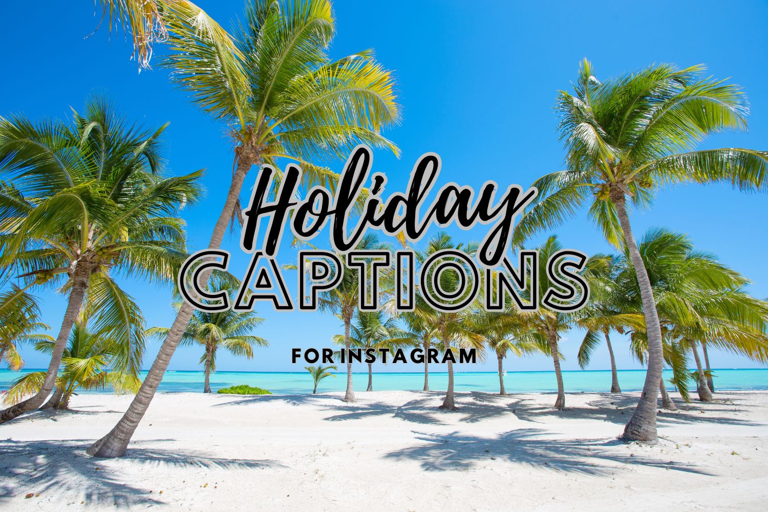 Catchy Holiday Captions for Instagram: The Ultimate Guide to Perfect ...